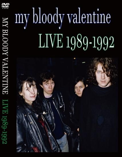 MY BLOODY VALENTINE / LIVE 1989-1992 (5DVDR) - STRANGELOVE MY BLOODY VALENTINE / LIVE 1989-1992 (5DVDR) - STRANGELOVE