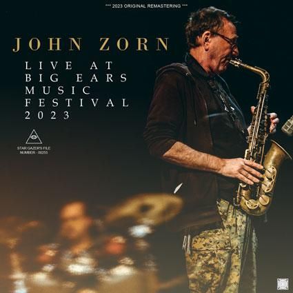 JOHN ZORN / LIVE AT BIG EARS MUSIC FESTIVAL 2023